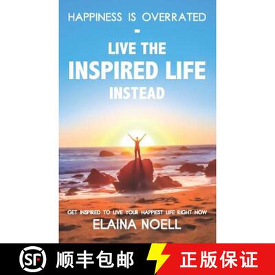 【3-4周达】Happiness Is Overrated - Live the Inspired Life Instead: Get Inspired to Live Your Happies... [9780996776608]