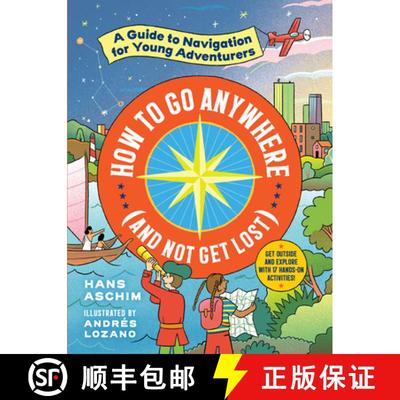 【3-4周达】How to Go Anywhere (and Not Get Lost): A Guide to Navigation for Young Adventurers [9781523506347]