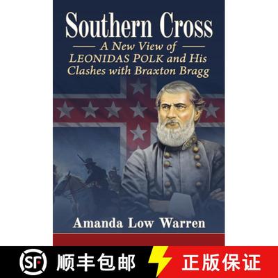 【3-4周达】Southern Cross : A New View of Leonidas Polk and His Clashes with Braxton Bragg [9781476693828]