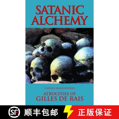 【3-4周达】Satanic Alchemy: Atrocities of Gilles de Rais [9780983884279]