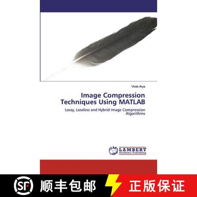【3-4周达】Image Compression Techniques Using MATLAB: Lossy, Lossless and Hybrid Image Compression Al... [9786202528207]