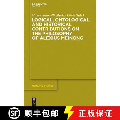 【3-4周达】精装 Logical, Ontological, and Historical Contributions on the Philosophy of Alexius Meinong [9783110349740]