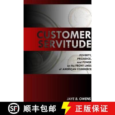 【3-4周达】Customer Servitude: Poverty, Prejudice, and Power On the Front Lines of American Commerce [9781387486403]