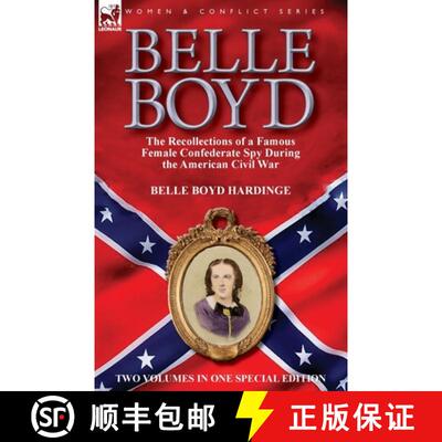 【3-4周达】Belle Boyd: the Recollections of a Famous Female Confederate Spy During the American Civil... [9781782828679]