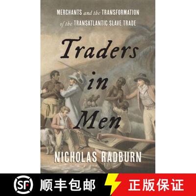 【3-4周达】精装 Traders in Men – Merchants and the Transformation of the Transatlantic Slave Trade [9780300257618]