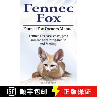 【3-4周达】Fennec Fox. Fennec Fox Owners Manual. Fennec Fox care, costs, pros and cons, training, hea... [9781911142799]