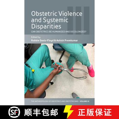 【3-4周达】Obstetric Violence and Systemic Disparities: Can Obstetrics Be Humanized and Decolonized? [9781800738362]