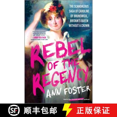【3-4周达】精装 Rebel of the Regency: The Scandalous Saga of Caroline of Brunswick, Britain's Queen W... [9781335000637]