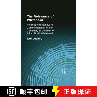 【3-4周达】The Relevance of Whitehead : Philosophical Essays in Commemoration of the Centenary of the... [9781138871045]