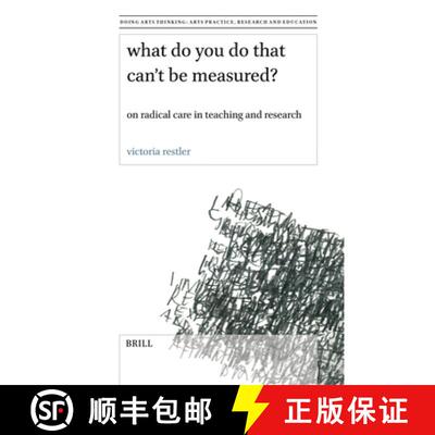 预订 What Do You Do That Can't Be Measured?: On Radical Care in Teaching and Research [9789004681552]