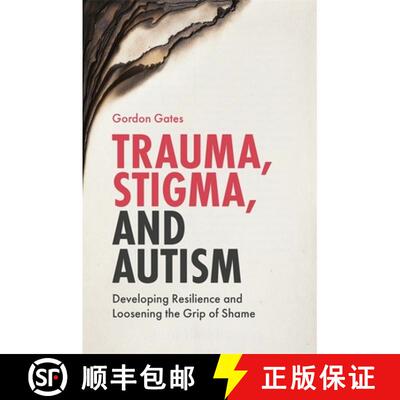 【3-4周达】Trauma, Stigma, and Autism: Developing Resilience and Loosening the Grip of Shame [9781785922039]