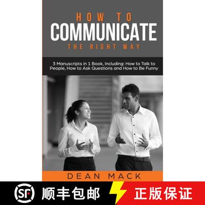 【3-4周达】How to Communicate: The Right Way - 3 Manuscripts in 1 Book, Including: How to Talk to Peo... [9798869376633]