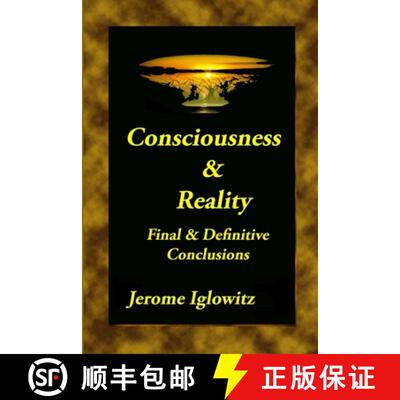 【3-4周达】Consiousness & Reality: Final & Definitive Conclusions [9780985059309]
