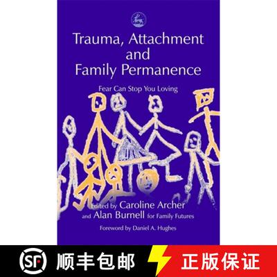 【3-4周达】Trauma, Attachment and Family Permanence: Fear Can Stop You Loving [9781843100218]