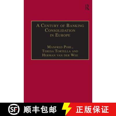 【3-4周达】精装 A Century of Banking Consolidation in Europe: The History and Archives of Mergers and... [9780754602637]