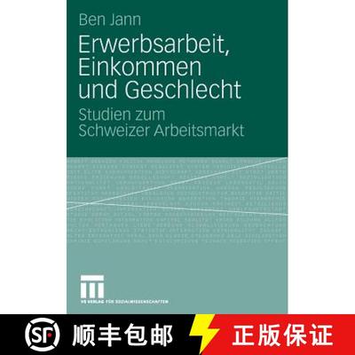 【3-4周达】Erwerbsarbeit, Einkommen und Geschlecht: Studien zum Schweizer Arbeitsmarkt [9783531162522]