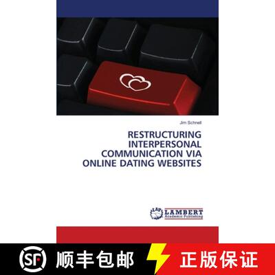 【3-4周达】Restructuring Interpersonal Communication Via Online Dating Websites (Aufl.) [9786208431150]