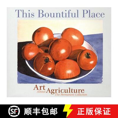 【3-4周达】This Bountiful Place: Art about Agriculture: The Permanent Collection [9780875953038]