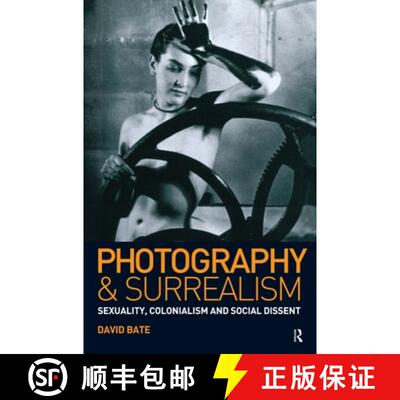【3-4周达】精装 Photography and Surrealism: Sexuality, Colonialism and Social Dissent [9781032220222]