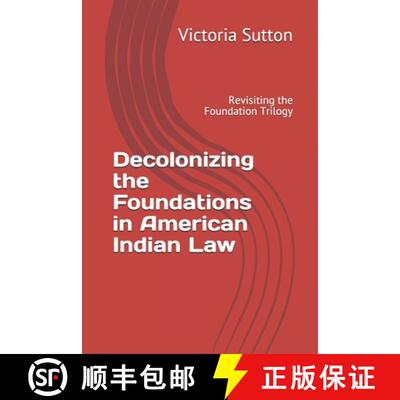 【3-4周达】Decolonizing the Foundations in American Indian Law: Revisiting the Foundation Trilogy [9780996818681]