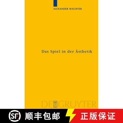 【3-4周达】精装 Das Spiel in der Ästhetik – Systematische Überlegungen zu Kants Kritik der Urteils... [9783110190380]
