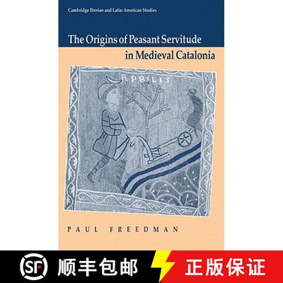 预订 Origins of Peasant Servitude in Medieval Catalonia: - The Origins of Peasant Servitude in Mediev... [9780521548052]