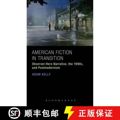【3-4周达】精装 American Fiction in Transition: Observer-Hero Narrative, the 1990s, and Postmodernism [9781441112859]