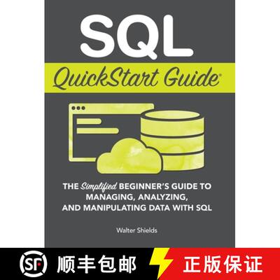【3-4周达】SQL QuickStart Guide: The Simplified Beginner's Guide to Managing, Analyzing, and Manipula... [9781945051234]