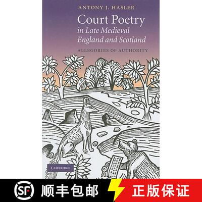 【3-4周达】Court Poetry in Late Medieval England and Scotland: Allegories of Authority - Court Poetry... [9780521809573]