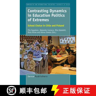 预订 精装 Contrasting Dynamics in Education Politics of Extremes: School Choice in Chile and Finland [9789463002615]