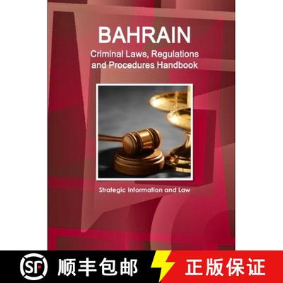 【3-4周达】Bahrain Criminal Laws, Regulations and Procedures Handbook - Strategic Information and Law [9781514506530]