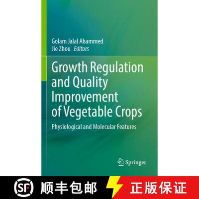 【3-4周达】Growth Regulation and Quality Improvement of Vegetable Crops: Physiological and Molecular ... [9789819601714]