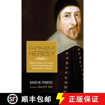 【3-4周达】Damnable Heresy: William Pynchon, the Indians, and the First Book Banned (and Burned) in B... [9781498284981]