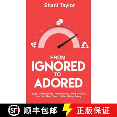 【3-4周达】From Ignored to Adored: Ignite Connection and Communication Online to Attract Your Soul Ma... [9781998756131]