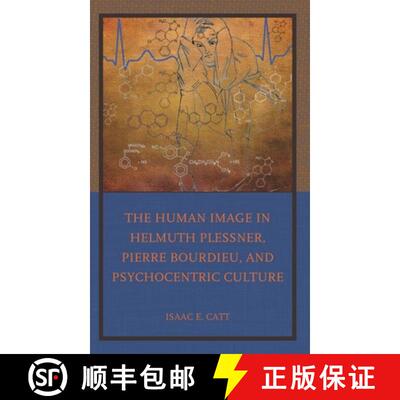 【3-4周达】精装 The Human Image in Helmuth Plessner, Pierre Bourdieu, and Psychocentric Culture [9781666918557]
