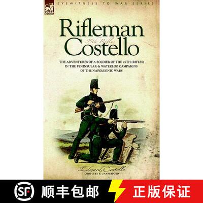 【3-4周达】精装 Rifleman Costello: The adventures of a soldier of the 95th (rifles) in the Peninsular... [9781846770180]