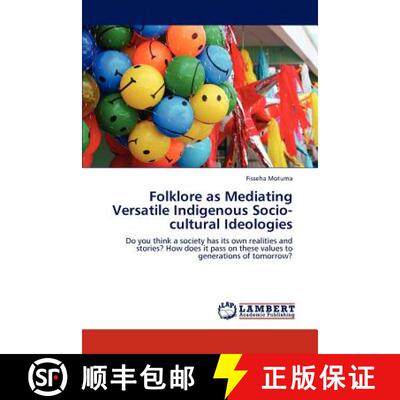预订 Folklore as Mediating Versatile Indigenous Socio-Cultural Ideologies [9783845479125]