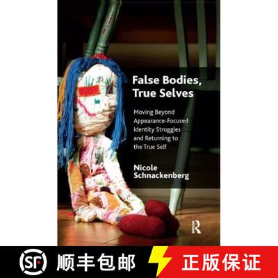 【3-4周达】False Bodies, True Selves: Moving Beyond Appearance-Focused Identity Struggles and Returni... [9781782203964]