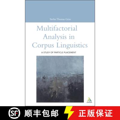 【3-4周达】Multifactorial Analysis in Corpus Linguistics: A Study of Particle Placement [9780826461261]