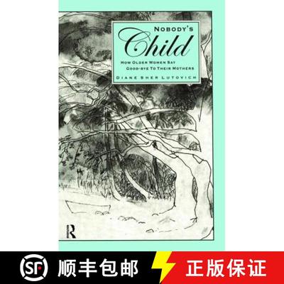 【3-4周达】Nobody's Child : How Older Women Say Good-bye to Their Mothers [9780415786102]