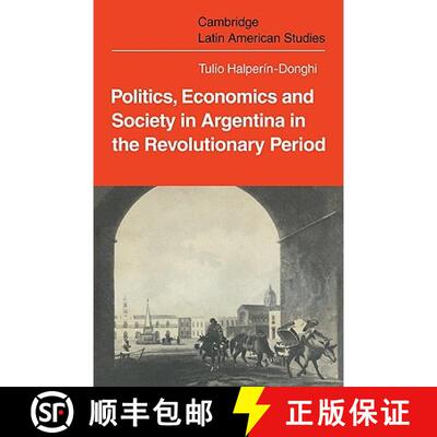 【3-4周达】Politics Economics and Society in Argentina in the Revolutionary Period: - Politics Econom... [9780521109031]