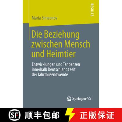 【3-4周达】Die Beziehung zwischen Mensch und Heimtier : Entwicklungen und Tendenzen innerhalb Deutsch... [9783658049201]