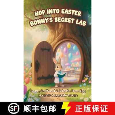 【3-4周达】Hop into Easter Bunny's Secret Lab: Learn, Craft and Celebrate. From Egg Hunts to Chocolat... [9798348505226]
