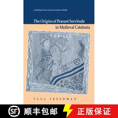【3-4周达】Origins of Peasant Servitude in Medieval Catalonia: - The Origins of Peasant Servitude in ... [9780521393270]
