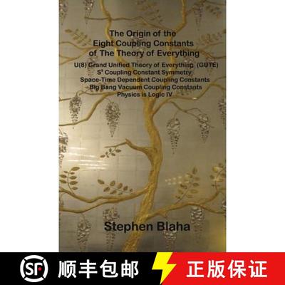 【3-4周达】Origin of the Eight Coupling Constants of the Theory of Everything: U(8) Grand Unified The... [9780997076103]