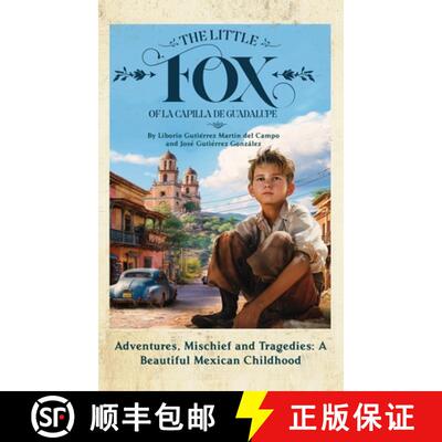 【3-4周达】精装 The Little Fox of la Capilla de Guadalupe: Aventures, Mischief and Tragedies: a Beaut... [9781963925005]