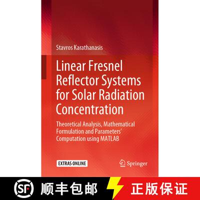 【3-4周达】精装 Linear Fresnel Reflector Systems for Solar Radiation Concentration: Theoretical Analy... [9783030052782]