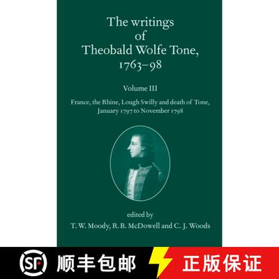 【3-4周达】The Writings of Theobald Wolfe Tone 1763-98: Volume III: France, the Rhine, Lough Swilly a... [9780199564088]