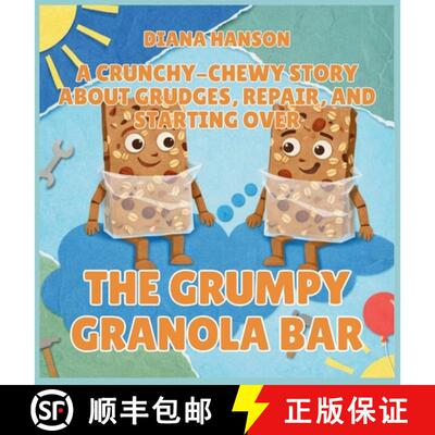 【3-4周达】精装 The Grumpy Granola Bar: A Crunchy-Chewy Story About Grudges, Repair, and Starting Over [9798348581084]