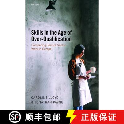 【3-4周达】精装 Skills in the Age of Over-Qualification: Comparing Service Sector Work in Europe [9780199672356]